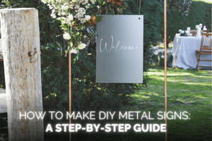 How to Make DIY Metal Signs: A Step-By-Step Guide